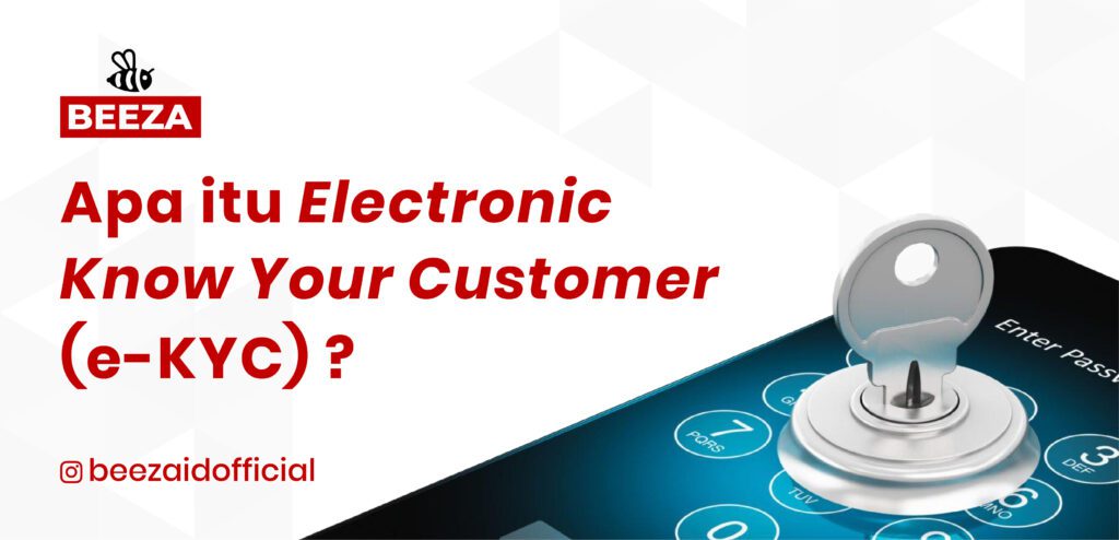 Apa Itu E-KYC (Electronic Know Your Customer)? - Beeza