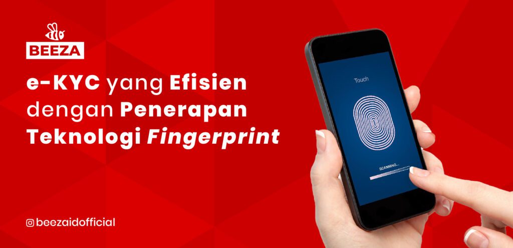 E-KYC Yang Efisien Dengan Penerapan Teknologi Fingerprint - Beeza