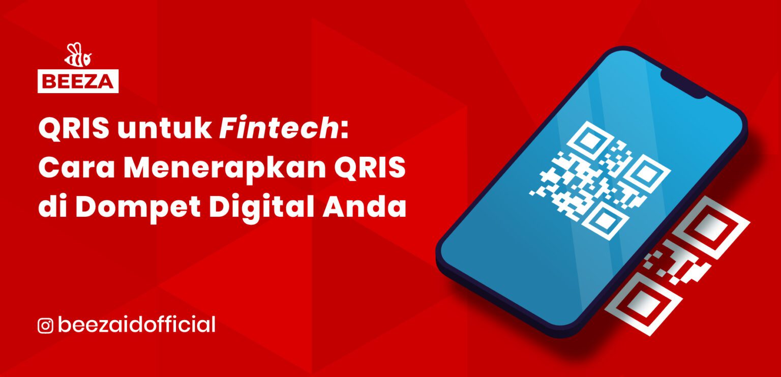 QRIS Untuk Fintech: Cara Menerapkan QRIS Di Dompet Digital Anda - Beeza