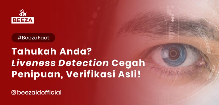 Tahukah Anda? Liveness Detection Memastikan Keaslian Pengguna Dan Mencegah Penipuan Digital! - Beeza